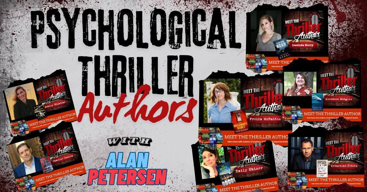 Psychological Thriller Authors (Exclusive Interviews) - Meet the Thriller Author Podcast